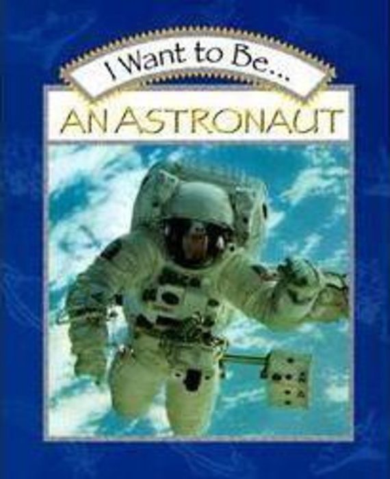 I Want To Be An Astronaut by Catherine O'Neill GraceStephanie Maze ...