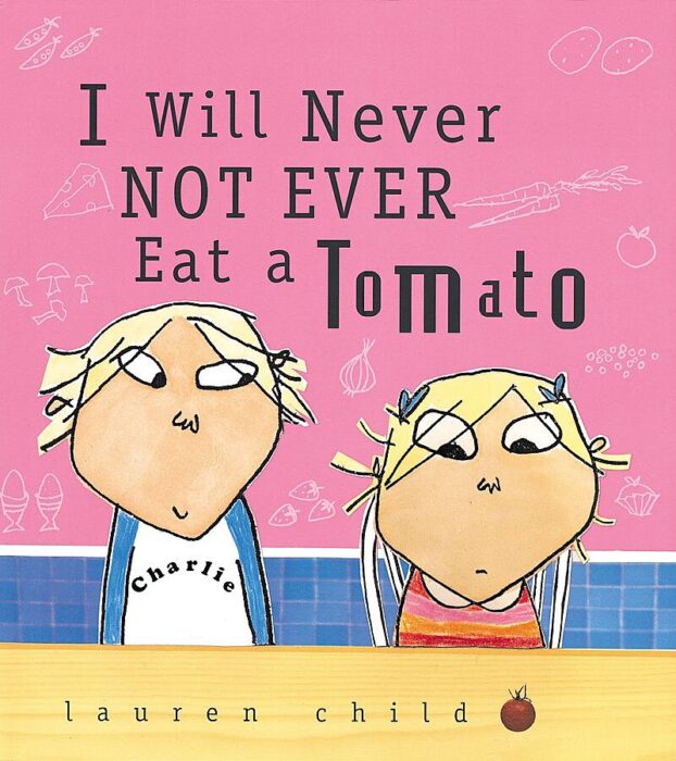 I Will Never Not Ever Eat a Tomato by Lauren Child | Scholastic
