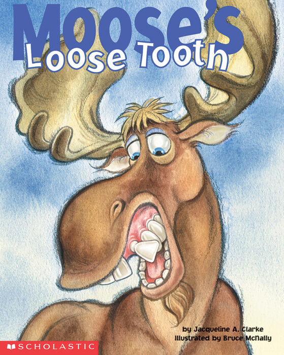 Moose's Loose Tooth by Jacqueline A. Clarke | Scholastic