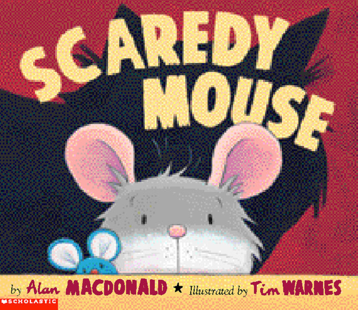 Scaredy Mouse by Alan MacDonald | Scholastic