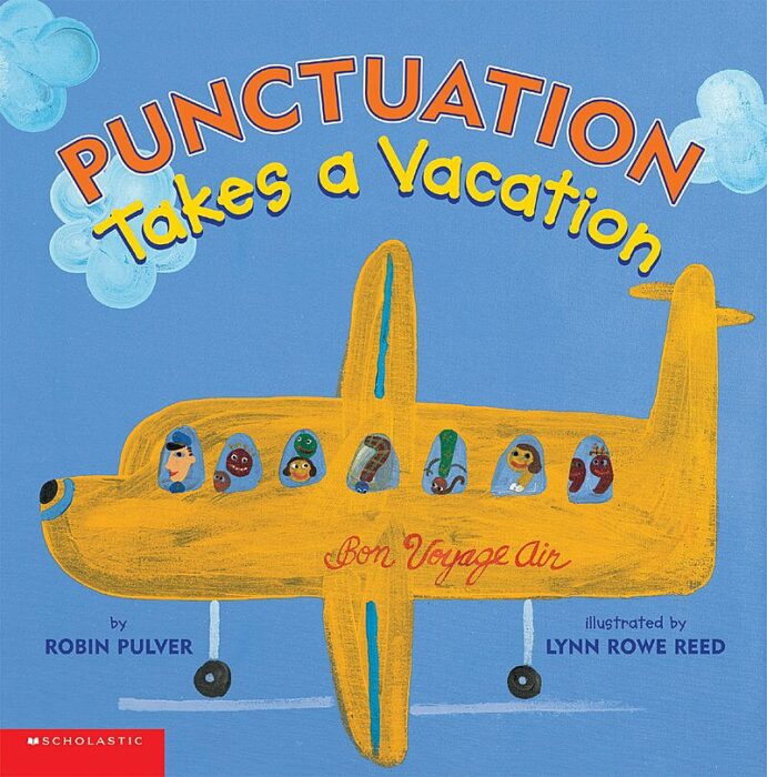 Punctuation Takes a Vacation by Robin Pulver | Scholastic