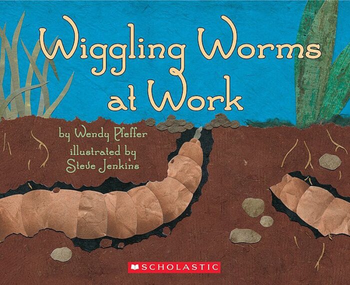 Wiggling Worms at Work by Wendy Pfeffer | Scholastic