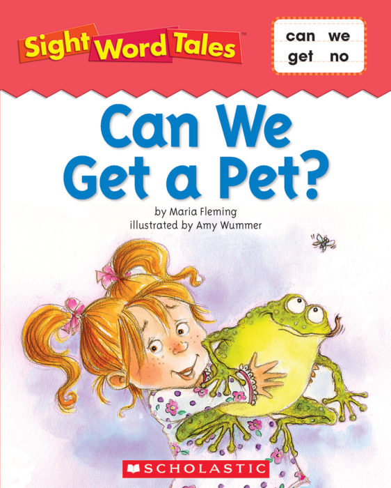 Sight Word Tales 1: Can We Get a Pet? by Maria Fleming | Scholastic
