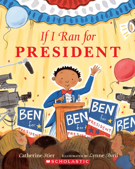 If I Ran for President by Catherine Stier | Scholastic