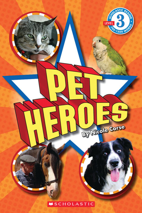 Scholastic Reader!® Level 3: Pet Heroes by Nicole Corse