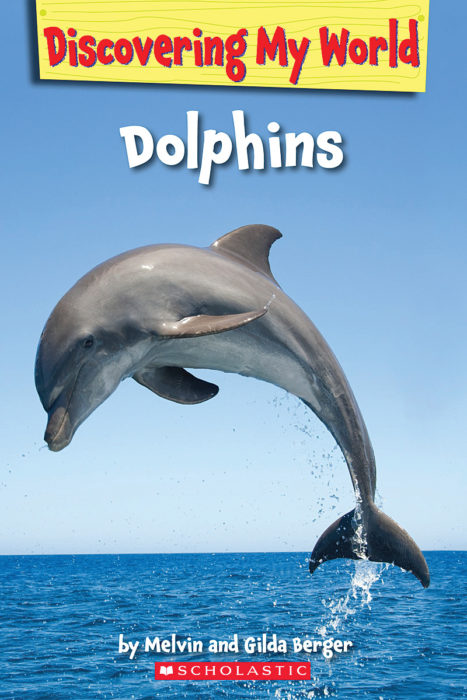 Dolphins by Gilda BergerMelvin Berger | Scholastic Dolphins by Gilda BergerMelvin Berger | Scholastic