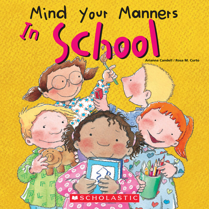 Mind Your Manners in School by Arianna Candell | Scholastic