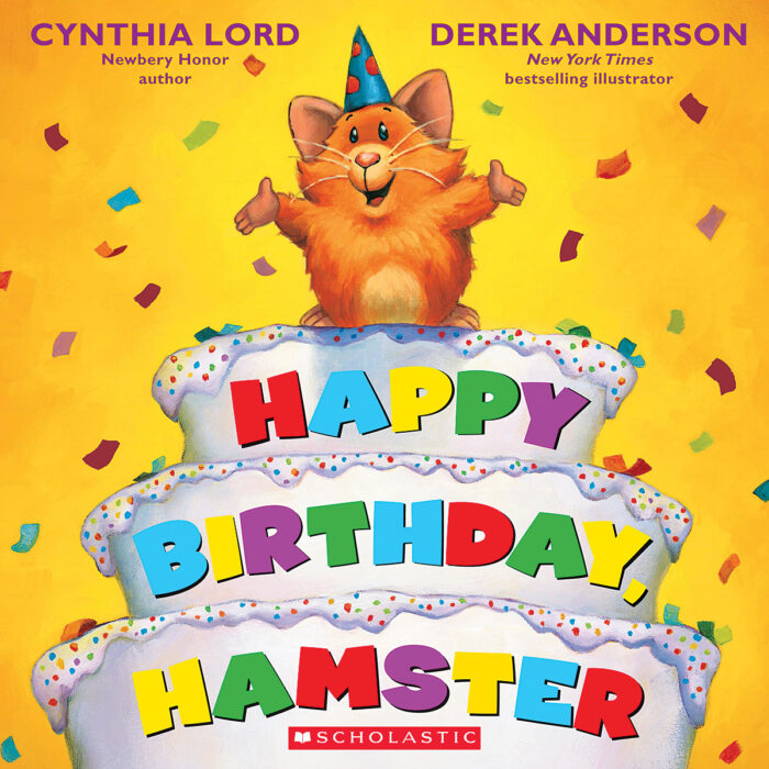 Happy Birthday, Hamster by Cynthia Lord | Scholastic