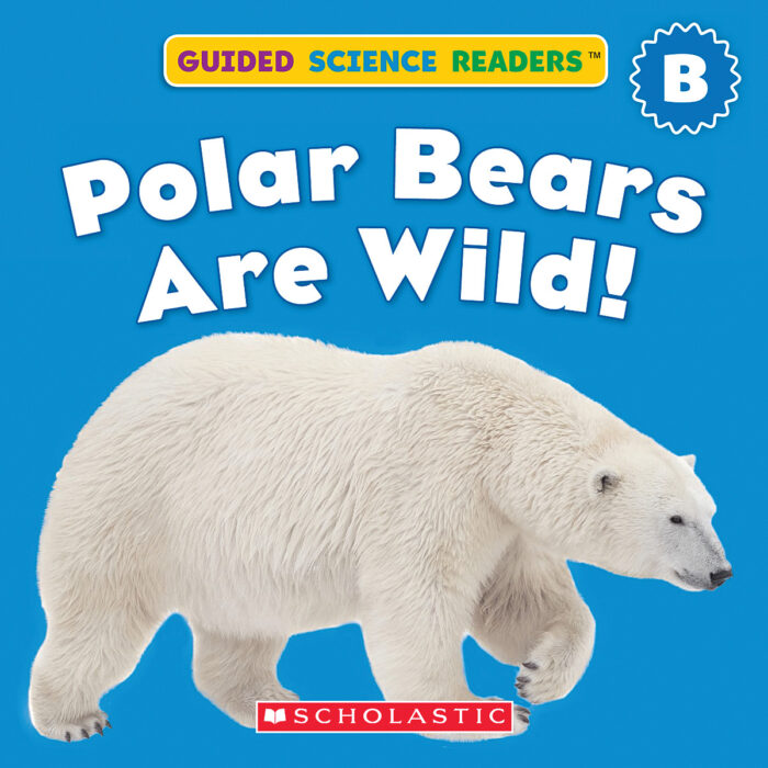 Guided Science Readers: Seasons-Level B: Polar Bears Are Wild! by Megan ...