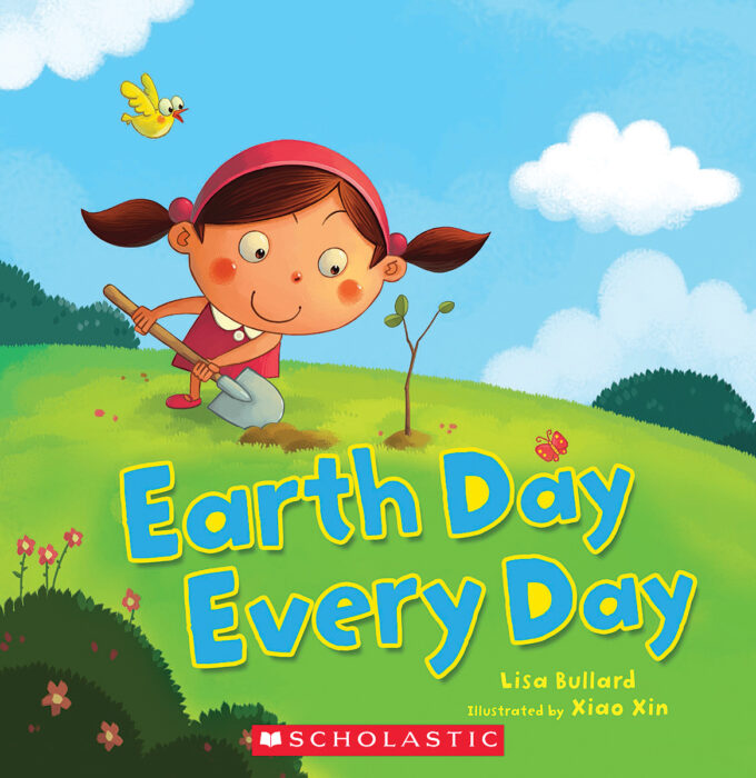 Earth Day Every Day by Lisa Bullard | Scholastic