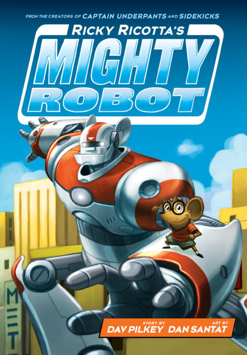 Ricky Ricotta's Mighty Robot by Dav Pilkey