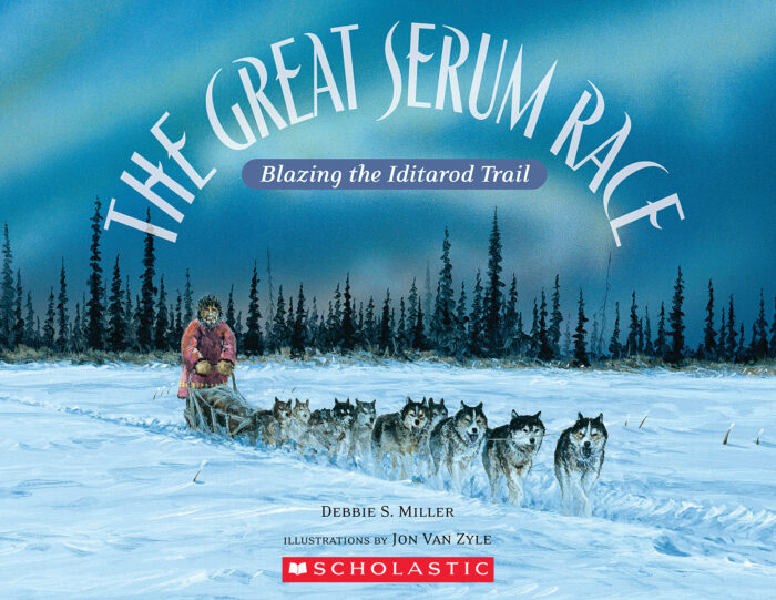 The Great Serum Race by Debbie S. Miller | Scholastic