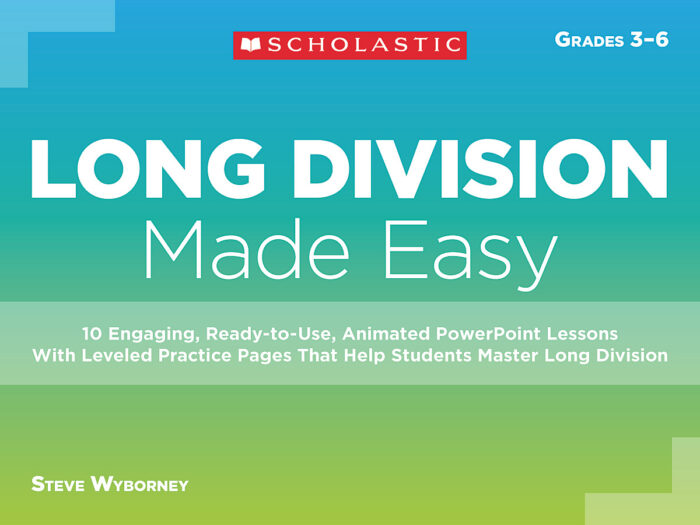 Long Division Made Easy by Steve Wyborney