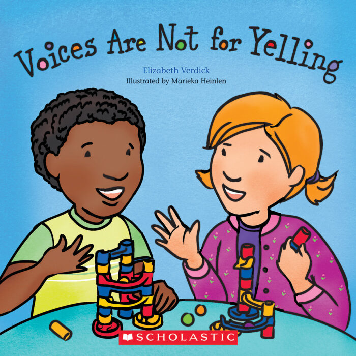 Voices Are Not for Yelling by Elizabeth Verdick | Scholastic