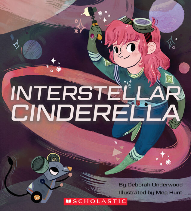 Interstellar Cinderella by Deborah Underwood | Scholastic