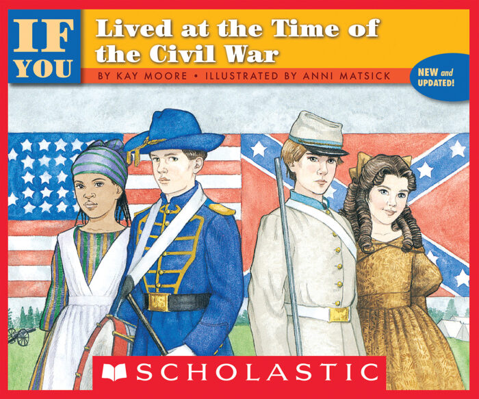 If You Lived at the Time of the Civil War by Kay Moore | Scholastic