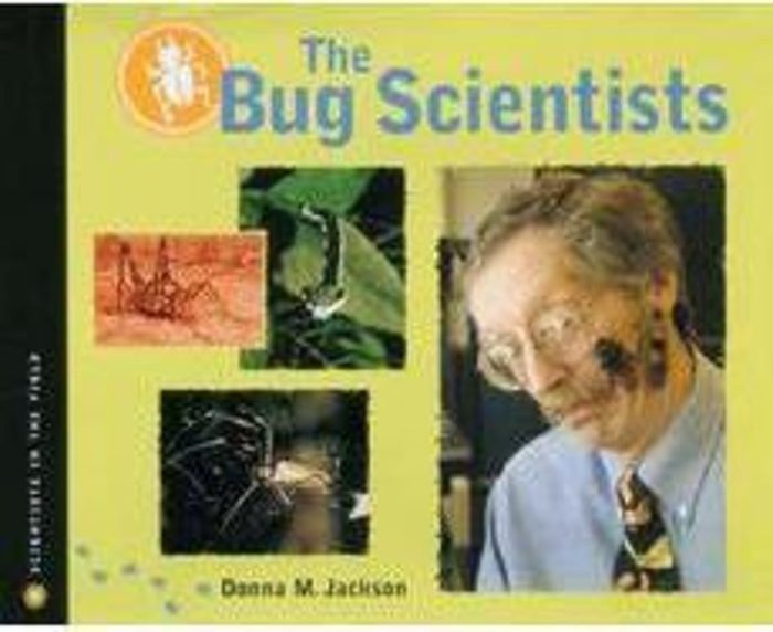 The Bug Scientists by Donna M. Jackson | Scholastic