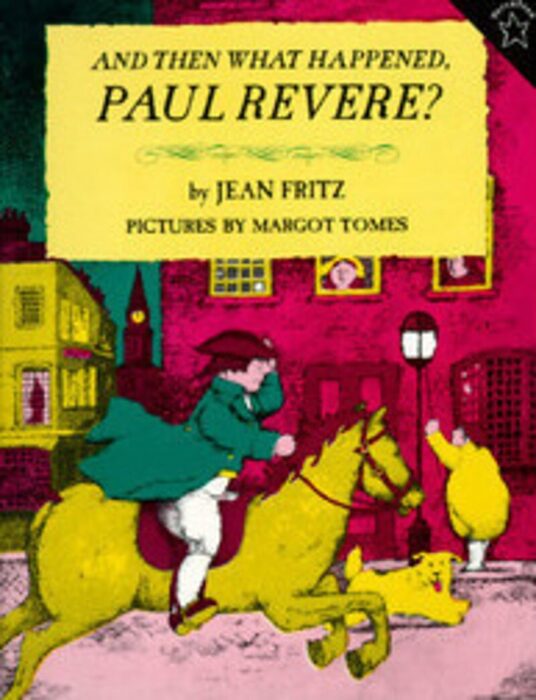 And Then What Happened, Paul Revere? by Jean Fritz