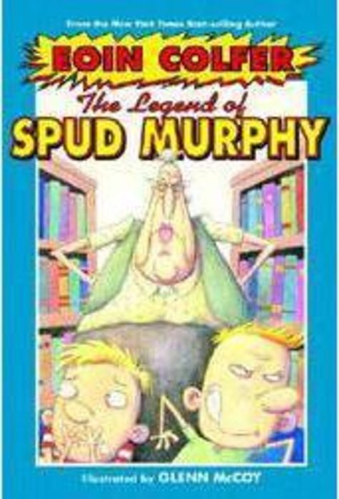 The Legend of Spud Murphy by Eoin Colfer | Scholastic