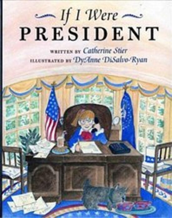 If I Were President by Catherine Stier | Scholastic