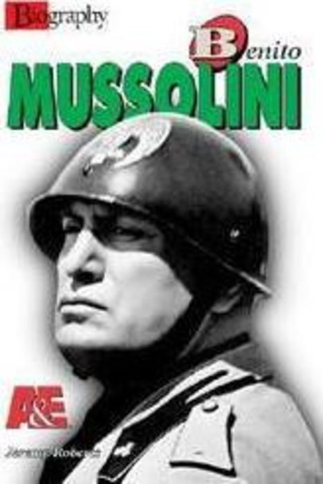 Benito Mussolini by Jeremy Roberts | Scholastic