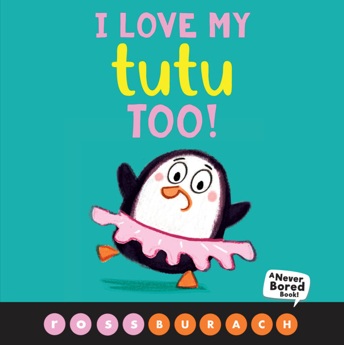 I Love My Tutu Too! by Ross Burach