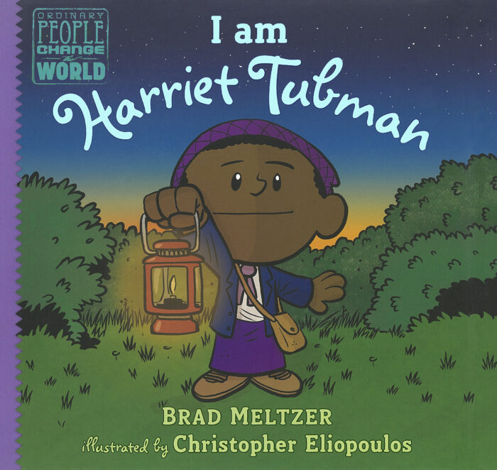 Ordinary People Change the World: I am Harriet Tubman by Brad Meltzer