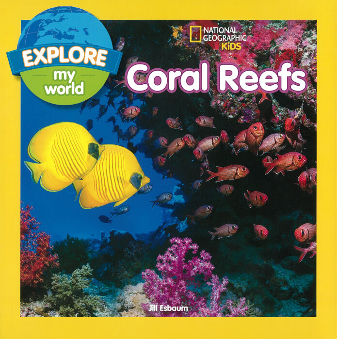 National Geographic Kids - Explore My World: Coral Reefs by Jill Esbaum