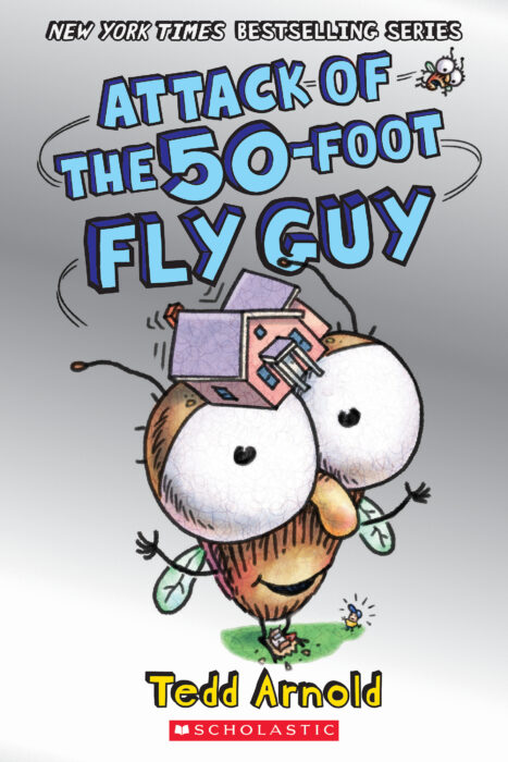 Fly Guy: Attack of the 50-Foot Fly Guy by Tedd Arnold